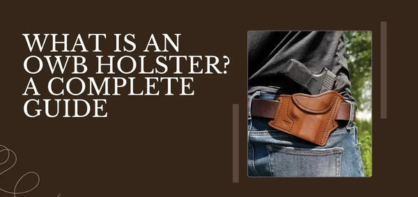 OWB Holster Guide - Wright Leather Works® LLC