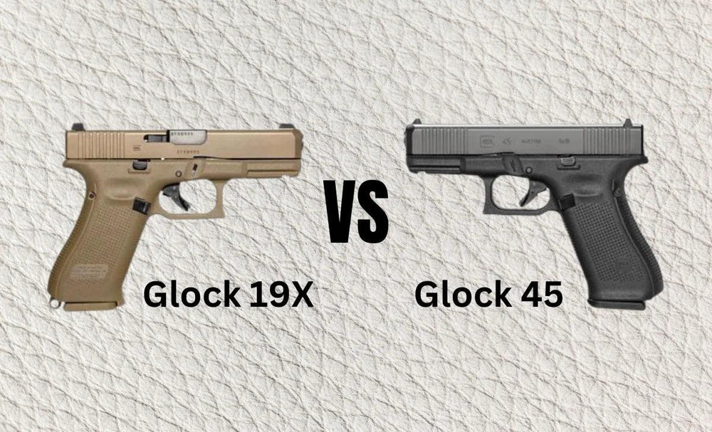 Glock 45 vs 19x: Features, Performance & More - Wright Leather Works® LLC